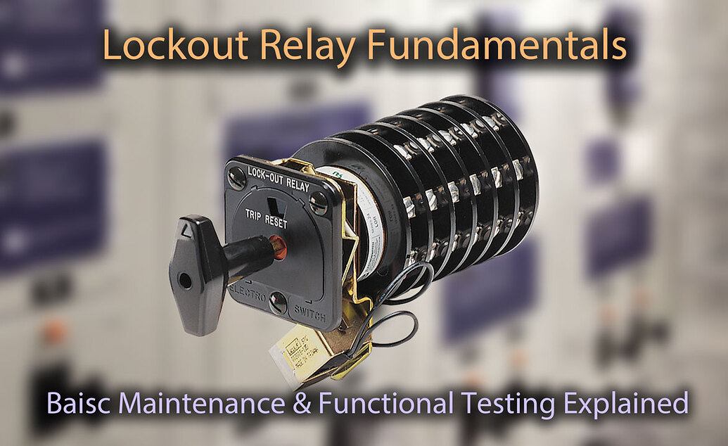 Lockout Relay Fundamentals: Basic Maintenance & Functional Testing ... Lockout Relay Fundamentals: Basic Maintenance & Functional Testing ...
